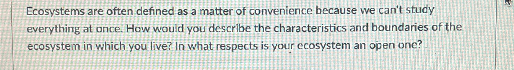 Solved Ecosystems are often defined as a matter of | Chegg.com
