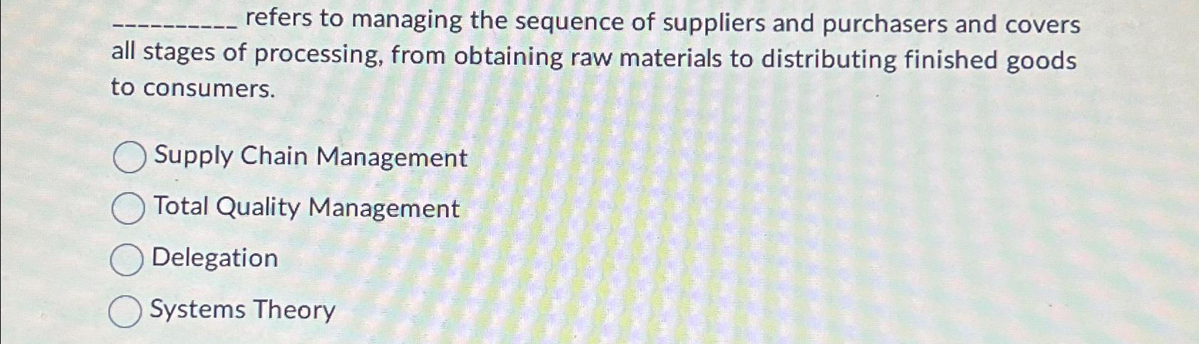 Solved refers to managing the sequence of suppliers and | Chegg.com