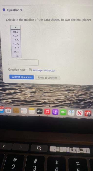 Solved Calculate the median of the data shown, to two | Chegg.com