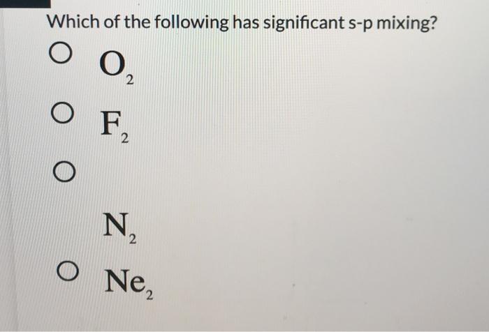 Solved Which of the following has significant s-p mixing? O, | Chegg.com