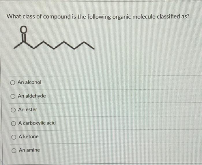 Solved What class of compound is the following organic | Chegg.com
