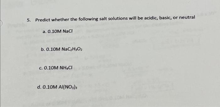 Solved 5. Predict whether the following salt solutions will | Chegg.com