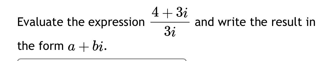 Solved Evaluate the expression 4+3i3i ﻿and write the result | Chegg.com