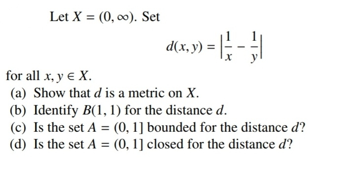 Solved Let x=(0,∞). ﻿Setd(x,y)=|1x-1y|for all x,yinx(a) | Chegg.com