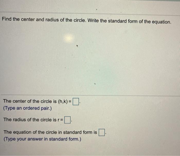 Solved Find the center and radius of the circle. Write the | Chegg.com