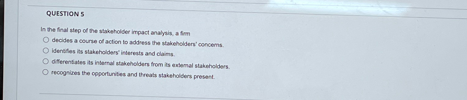 Solved QUESTION 5In the final step of the stakeholder impact | Chegg.com