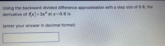 Solved Using the backward divided difference approximation | Chegg.com