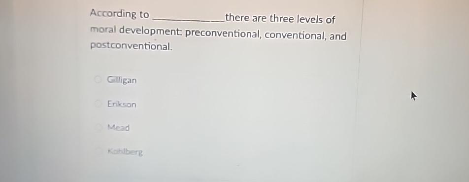 Solved According to there are three levels of moral | Chegg.com