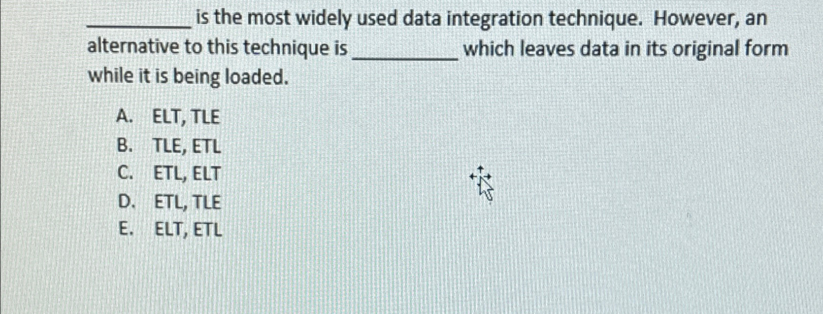Solved is the most widely used data integration technique. | Chegg.com