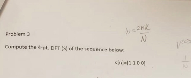 Solved W=20K Problem 3 N Compute the 4-pt. DFT (S) of the | Chegg.com