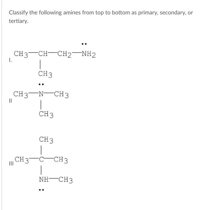 Solved Classify the following amines from top to bottom as | Chegg.com