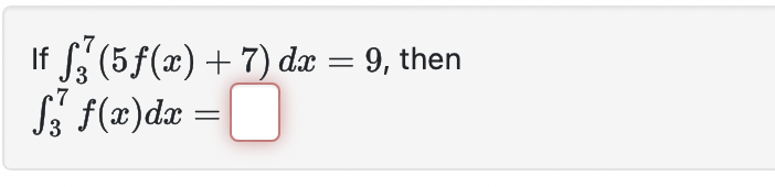 Solved If ∫37(5f(x)+7)dx=9, ﻿then∫37f(x)dx= | Chegg.com