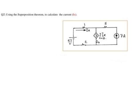 Solved Q2. Using the Superposition theorem, to calculate the | Chegg.com