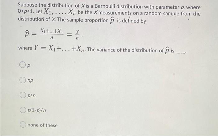 Solved Suppose the distribution of X is a Bernoulli | Chegg.com