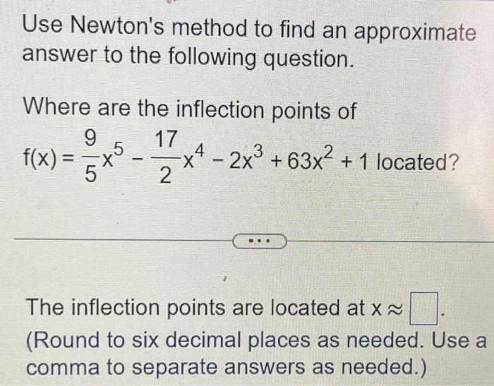 Solved Use Newton's method to find an approximate answer to | Chegg.com