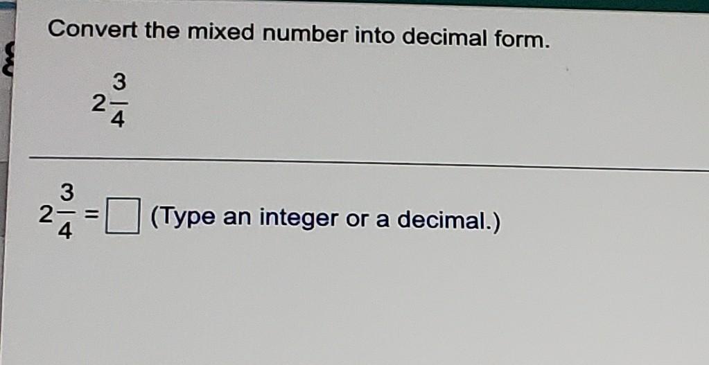Solved Convert the mixed number into decimal form. 3 2- 4 3 | Chegg.com