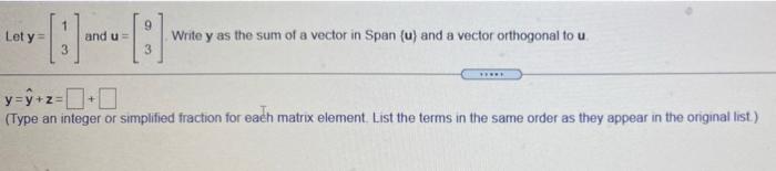 Solved 1 9 Let y = : and u Write y as the sum of a vector in | Chegg.com