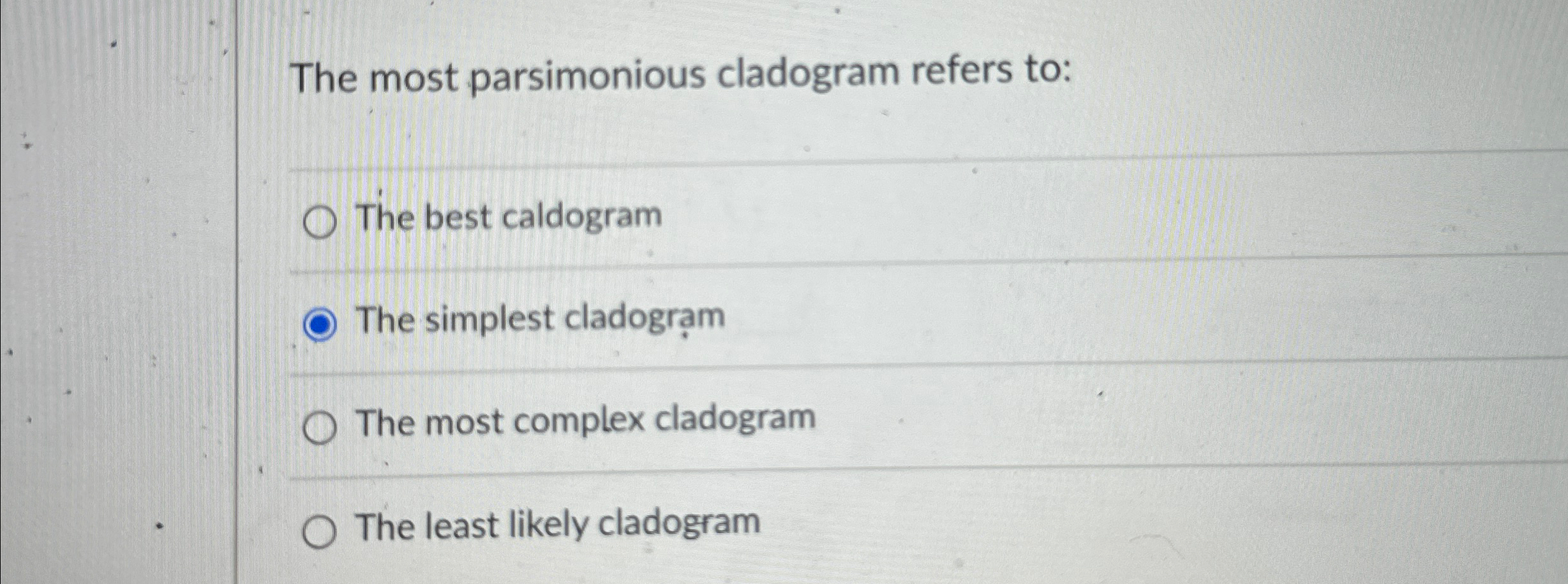 Solved The most parsimonious cladogram refers to:The best | Chegg.com
