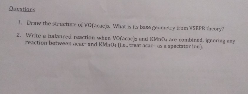 Solved Questions 1. Draw the structure of VO(acac)2. What is | Chegg.com