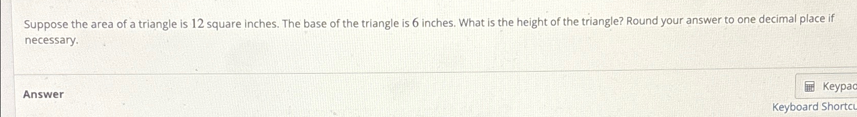 Solved Suppose the area of a triangle is 12 ﻿square inches. | Chegg.com