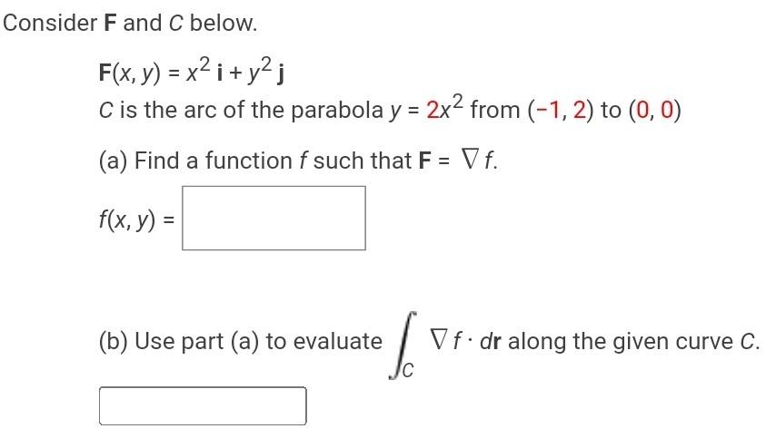 Solved Consider F and C below. F(x,y)=x2i+y2j C is the arc | Chegg.com