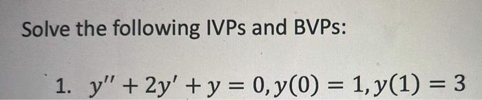 Solved Solve the following IVPs and BVPs: 1. | Chegg.com