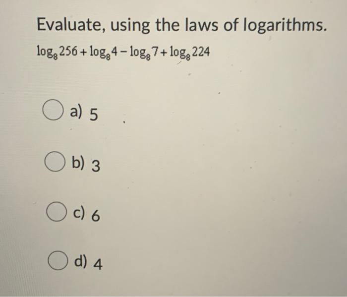 Solved Evaluate, using the laws of logarithms. log, 256 | Chegg.com