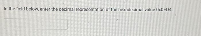 Solved In the field below, enter the hexadecimal | Chegg.com