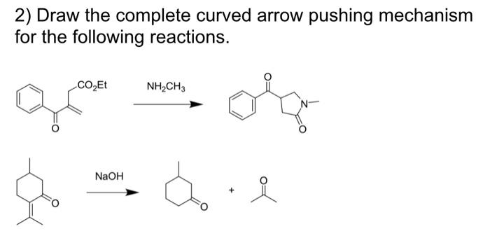 Solved 2) Draw the complete curved arrow pushing mechanism | Chegg.com