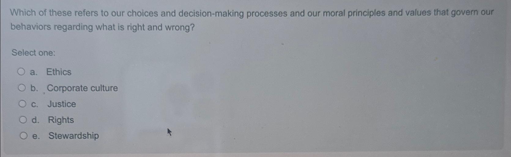 Solved Which of these refers to our choices and | Chegg.com