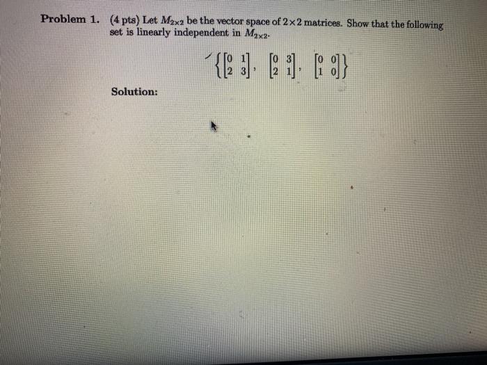 Solved Problem 1. (4 pts) Let M2x2 be the vector space of 2 | Chegg.com