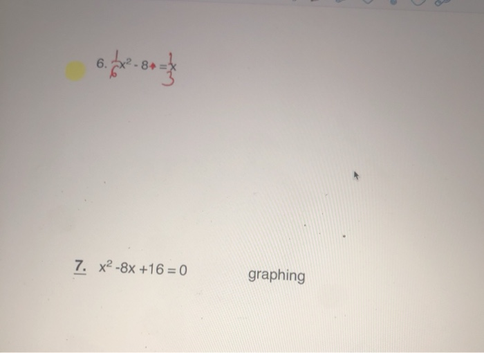 Solved 6. 8+ 7. x2 -8x +16 = 0 graphing | Chegg.com