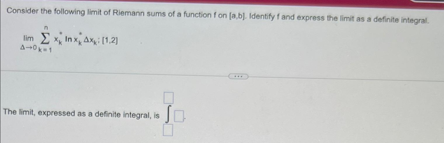 Solved Consider the following limit of Riemann sums of a | Chegg.com
