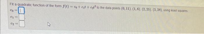 Solved Fit a quadratic function of the form f(t)=c0+c1t+c2t2 | Chegg.com