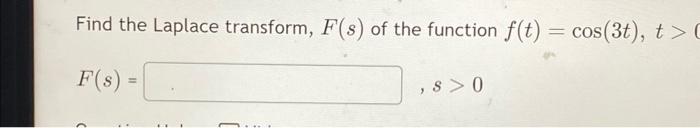Solved Find the Laplace transform, F(s) of the function f(t) | Chegg.com