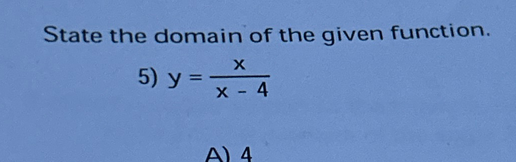 Solved State the domain of the given function.y=xx-4 | Chegg.com