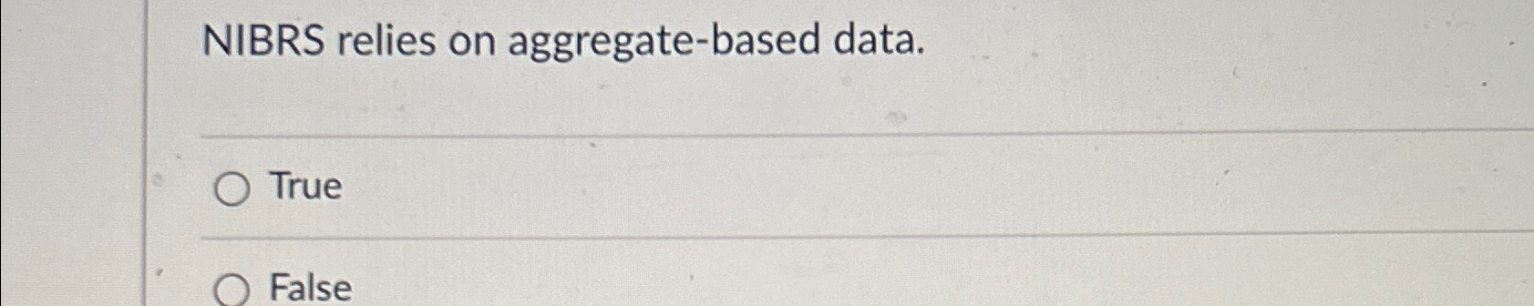 Solved NIBRS relies on aggregate-based data.TrueFalse | Chegg.com