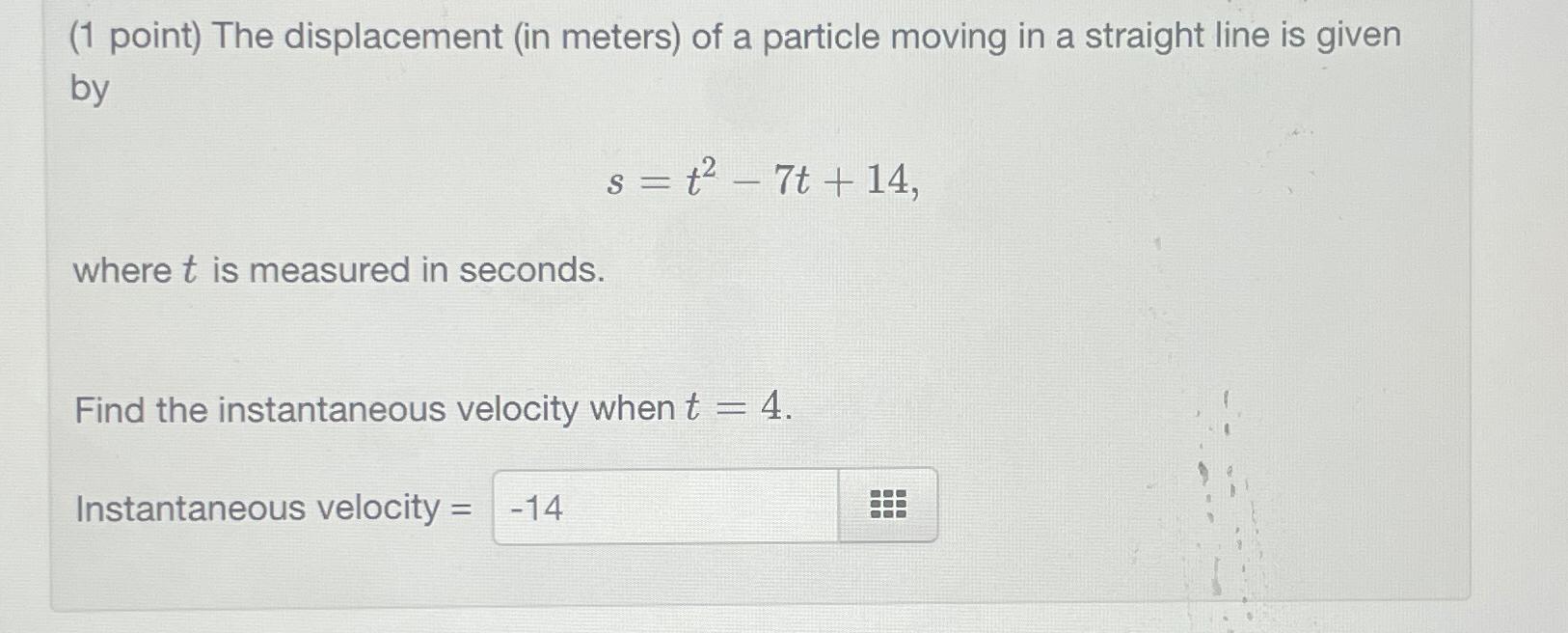 Solved (1 ﻿point) ﻿The displacement (in meters) ﻿of a | Chegg.com
