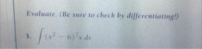 Solved Evaluate. (Be sure to check by differentiating!) 3. | Chegg.com