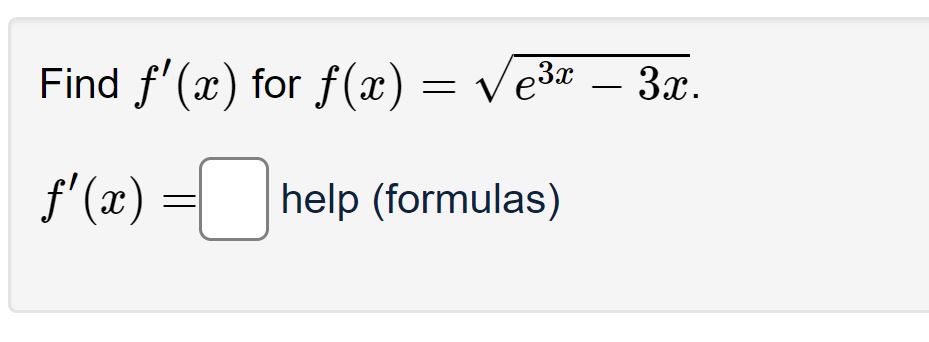 Solved Find f'(x) ﻿for f(x)=e3x-3x2.f'(x)= ﻿help (formulas) | Chegg.com