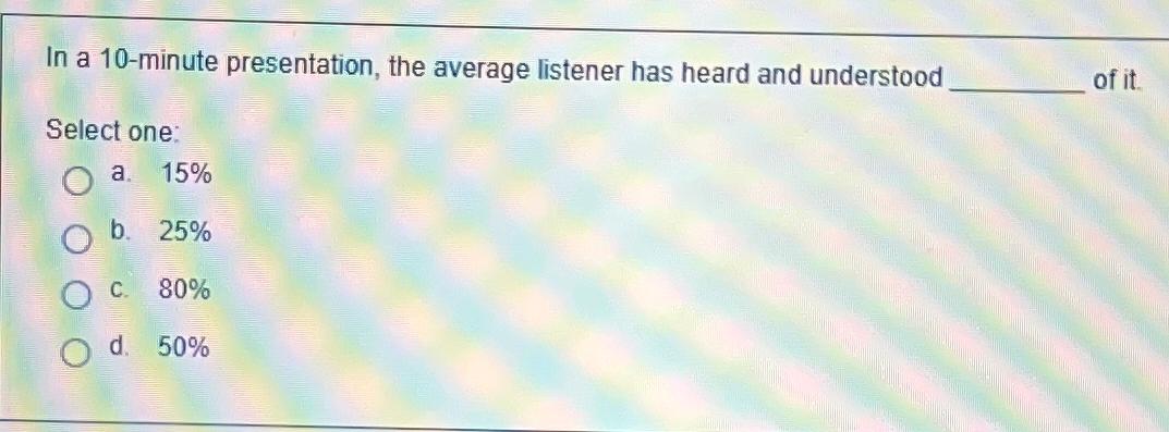 Solved In a 10-minute presentation, the average listener has | Chegg.com