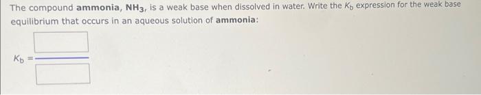 Solved The compound ammonia, NH3, is a weak base when | Chegg.com