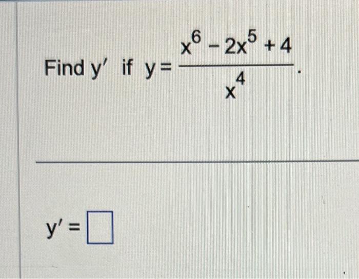 Solved y=2x45y=4x−15y=x4x6−2x5+4 | Chegg.com