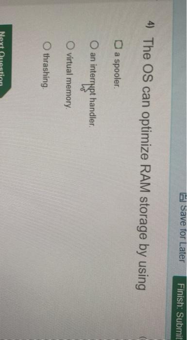 Solved B Save for Later Finish: Submit 4) The OS can | Chegg.com