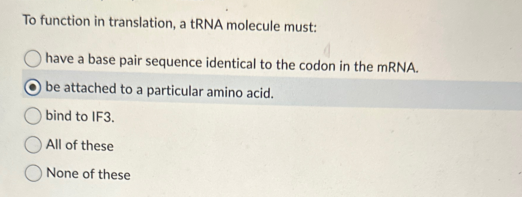 Solved To function in translation, a tRNA molecule must:have | Chegg.com