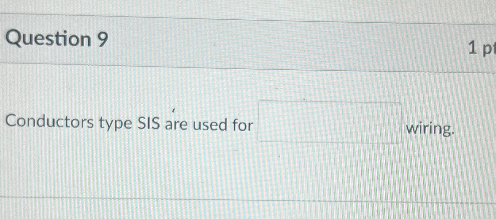 Solved Question 9Conductors type SIS áre used for wiring. | Chegg.com