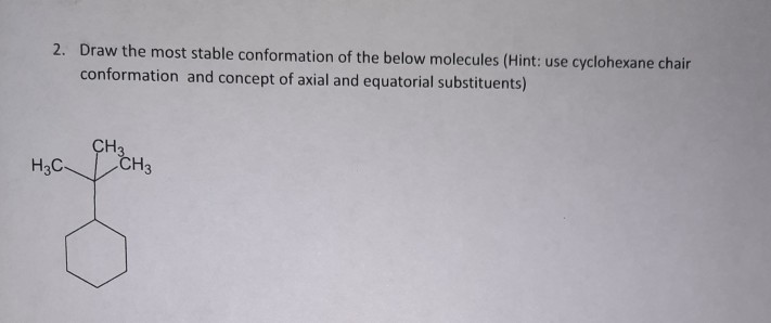 Solved 2) Draw the most stable conformation of the below | Chegg.com
