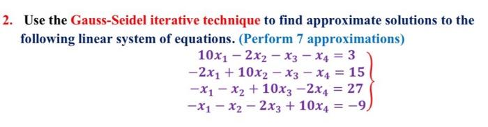 Solved 2. Use the Gauss-Seidel iterative technique to find | Chegg.com