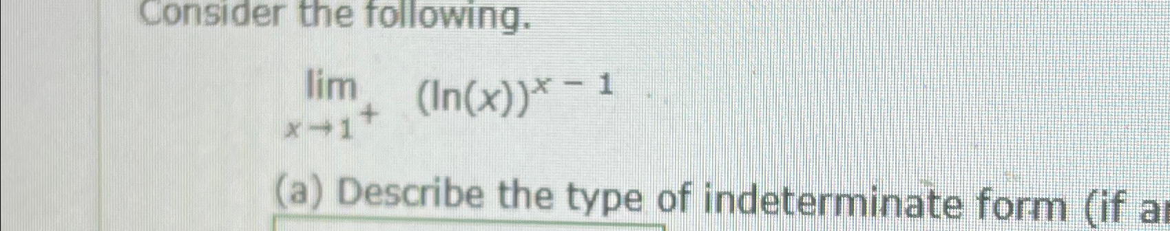 Solved Consider the following.limx→1+(ln(x))x-1(a) ﻿Describe | Chegg.com