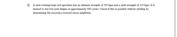 Solved 2) A steel rotating-beam test specimen has an | Chegg.com